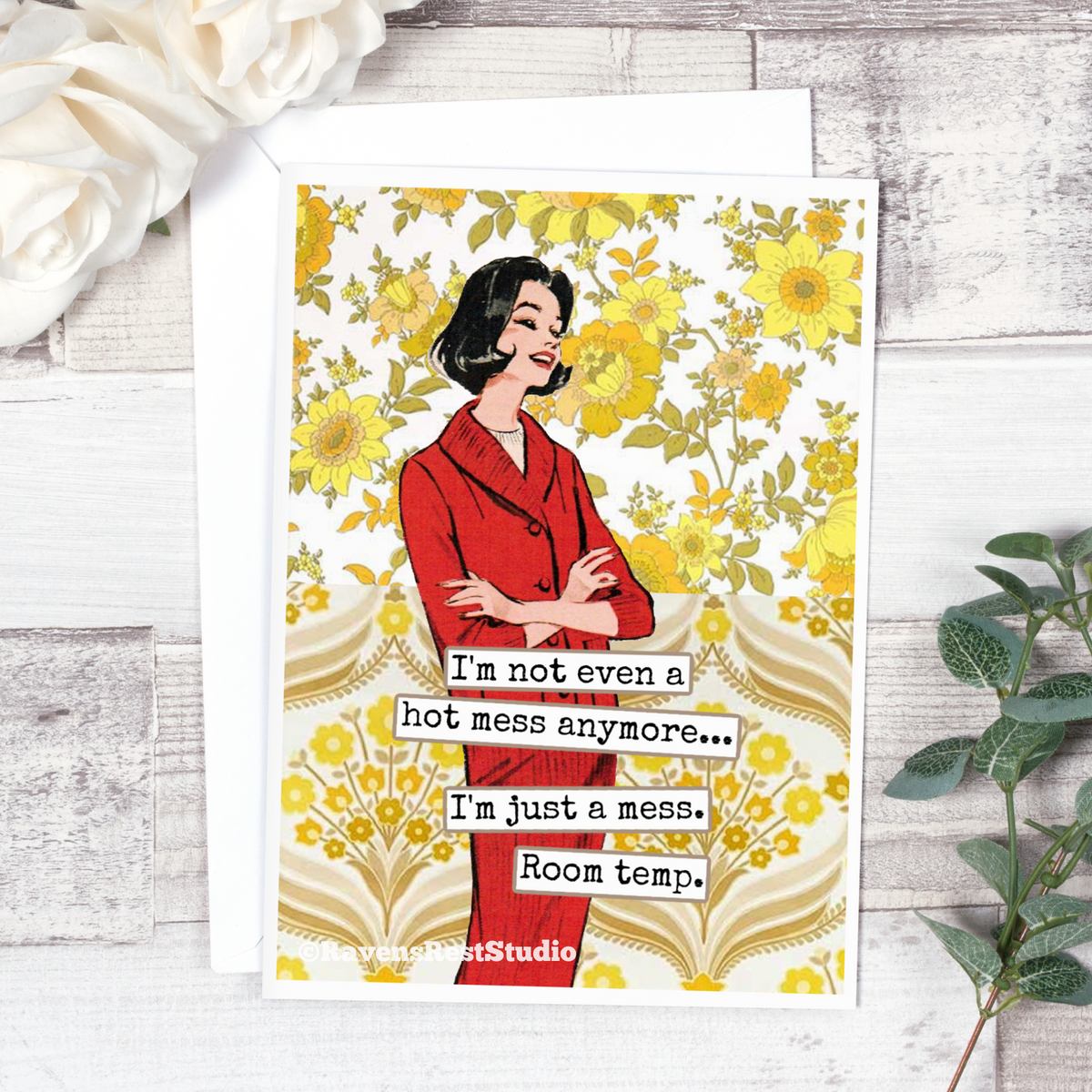 Card #fm181. Funny Greeting Card. I'm Not Even A Hot Mess Anymore. I'm ...