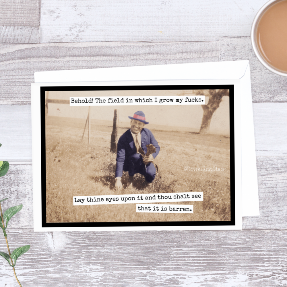 Card #mr35. Behold! The Field In Which I Grow My Fucks. Lay Thine Eyes ...